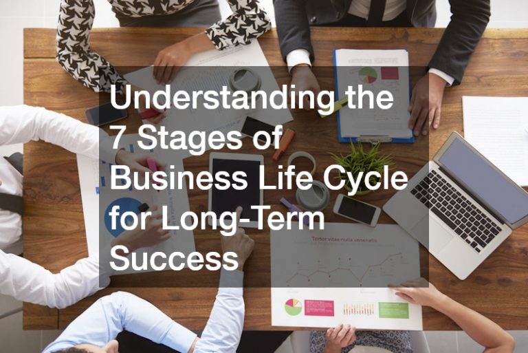 Understanding the 7 Stages of Business Life Cycle for Long-Term Success
